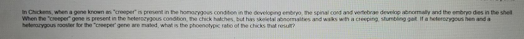 Solved In Chickens, when a gene known as "creeper" is | Chegg.com