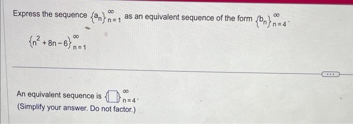 Solved Express the sequence {an}n=1∞ as an equivalent | Chegg.com