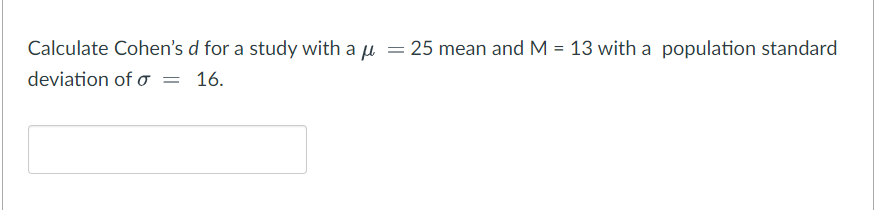 Solved Calculate Cohen's d ﻿for a study with a μ=25 ﻿mean | Chegg.com