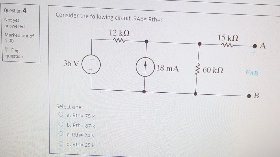 Solved Question 4 Consider the following circuit, RAB= Rth=? | Chegg.com