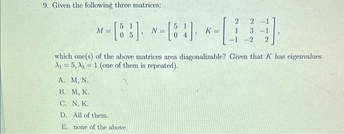 Solved 9. Given the following three matrices: | Chegg.com