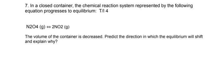 Solved 7. In a closed container, the chemical reaction | Chegg.com