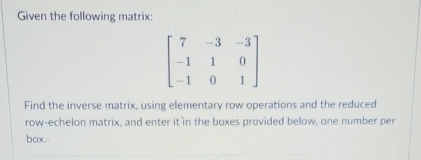 Solved Given the following matrix:[7-3-3-110-101]Find the | Chegg.com