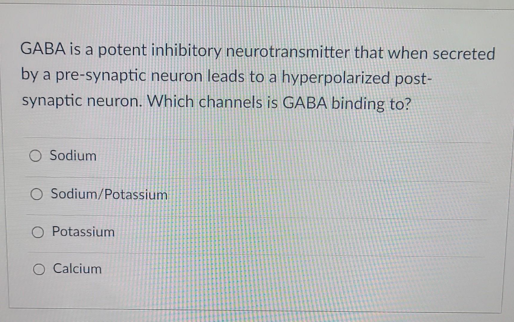 Solved GABA is a potent inhibitory neurotransmitter that | Chegg.com