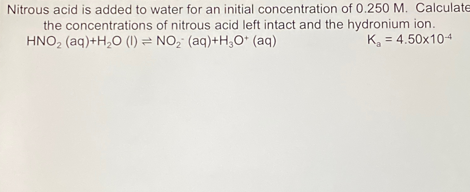 Solved Nitrous acid is added to water for an initial | Chegg.com