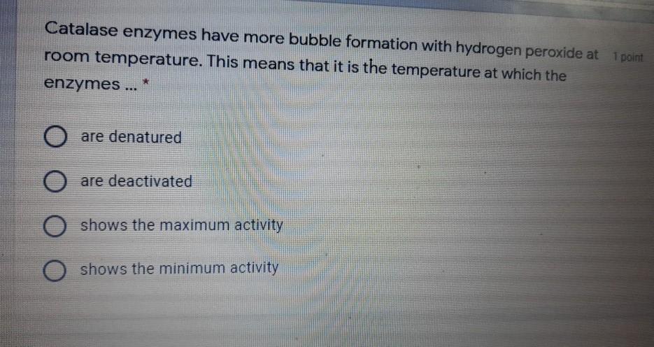 Solved Catalase enzymes have more bubble formation with | Chegg.com