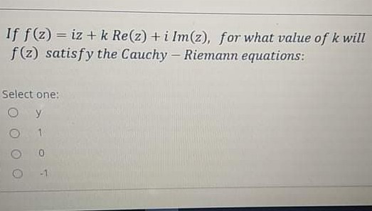 Solved If f(2)= iz + k Re(z) + i Im(2), for what value of k | Chegg.com