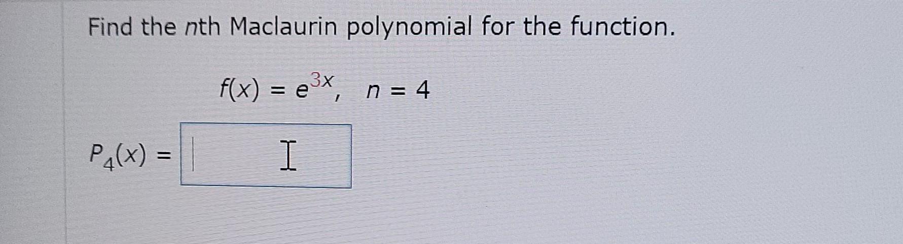 Solved Find the nth Maclaurin polynomial for the function. | Chegg.com