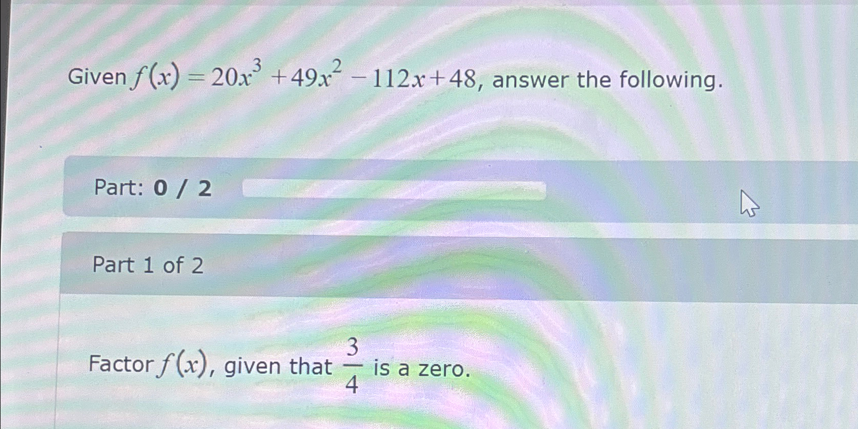 Solved Given f(x)=20x3+49x2-112x+48, ﻿answer the | Chegg.com