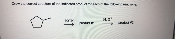 Solved Draw The Correct Structure Of The Indicated Product