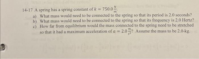 Solved 14-17 A spring has a spring constant of k=750.0mN. a) | Chegg.com