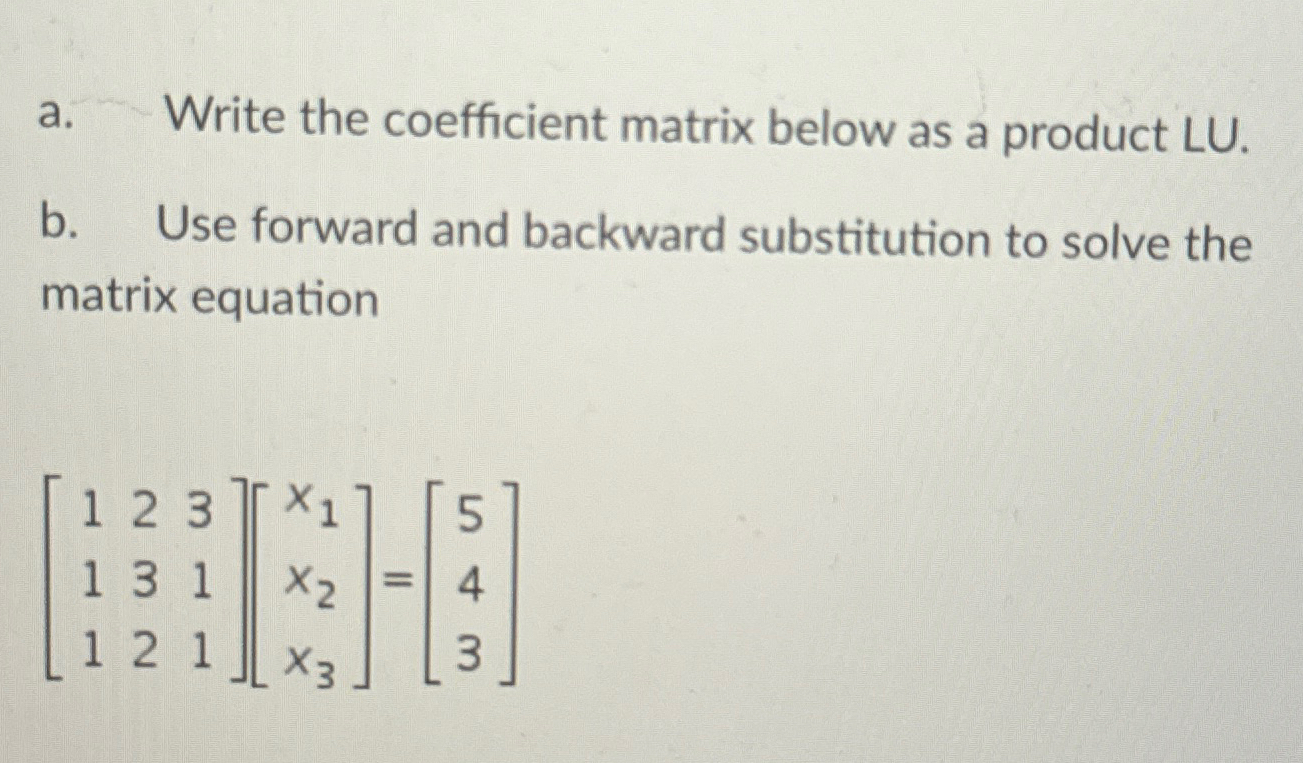 Solved a. ﻿Write the coefficient matrix below as a product | Chegg.com