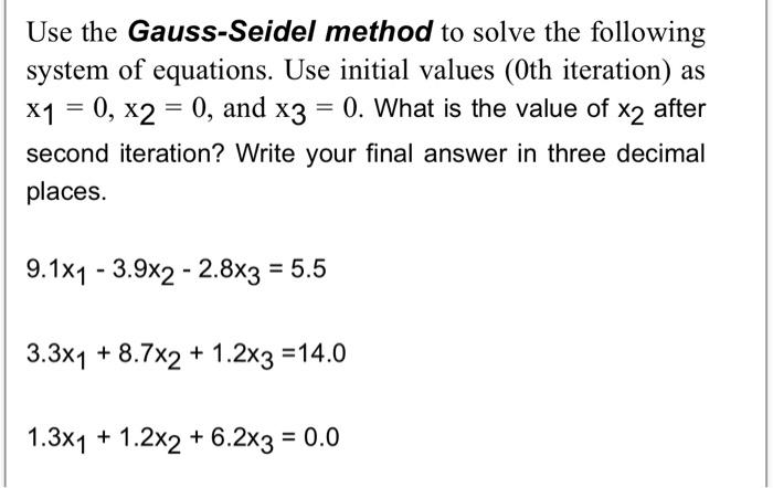 Solved Use the Gauss-Seidel method to solve the following | Chegg.com