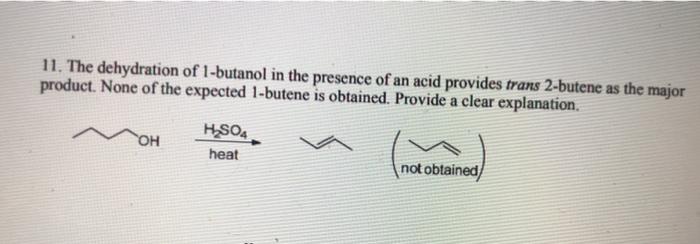 Solved 11. The dehydration of 1-butanol in the presence of | Chegg.com