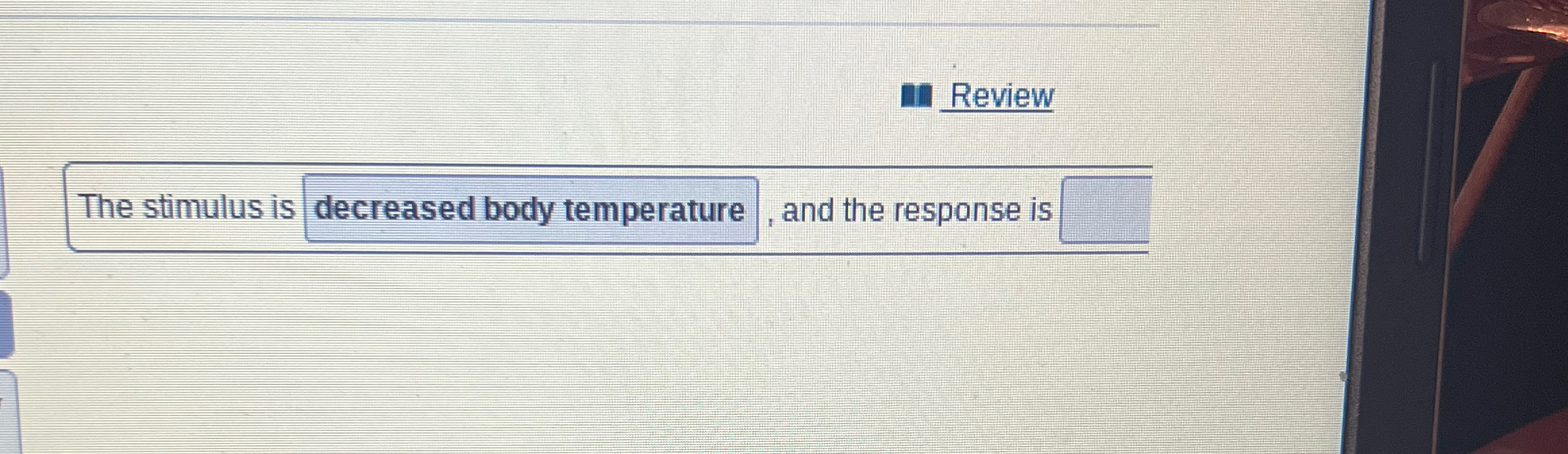 Solved ReviewThe stimulus is decreased body temperature, and | Chegg.com