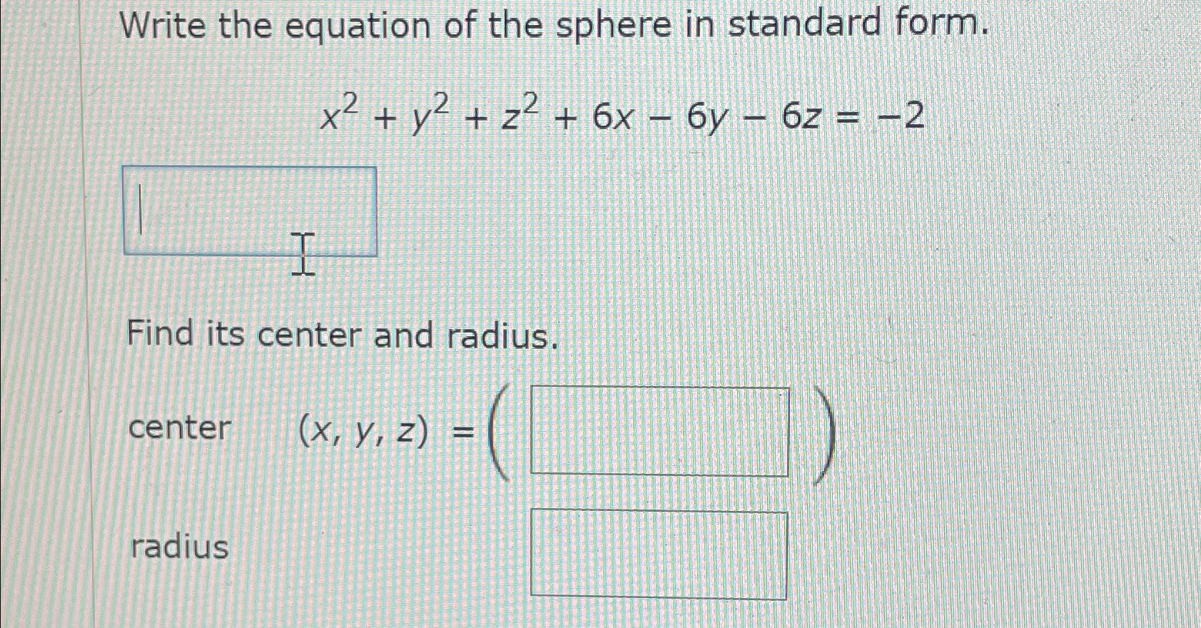 Solved Write the equation of the sphere in standard | Chegg.com
