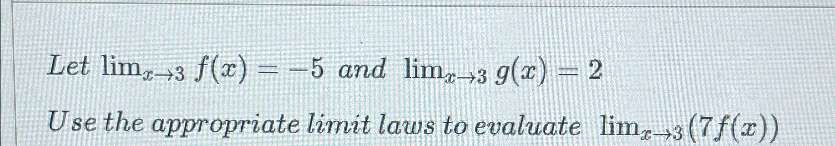 Solved Let limx→3f(x)=-5 ﻿and limx→3g(x)=2Use the | Chegg.com