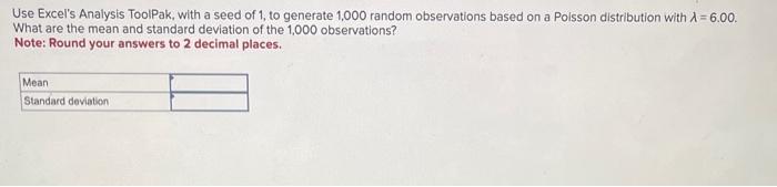 Solved Use Excel's Analysis ToolPak, with a seed of 1, to | Chegg.com