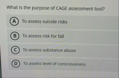 Solved What is the purpose of CAGE assessment tool?To assess | Chegg.com