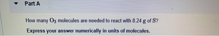 Solved Part A How many O2 molecules are needed to react with | Chegg.com