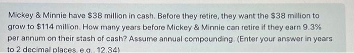 Solved Mickey \& Minnie have $38 million in cash. Before | Chegg.com