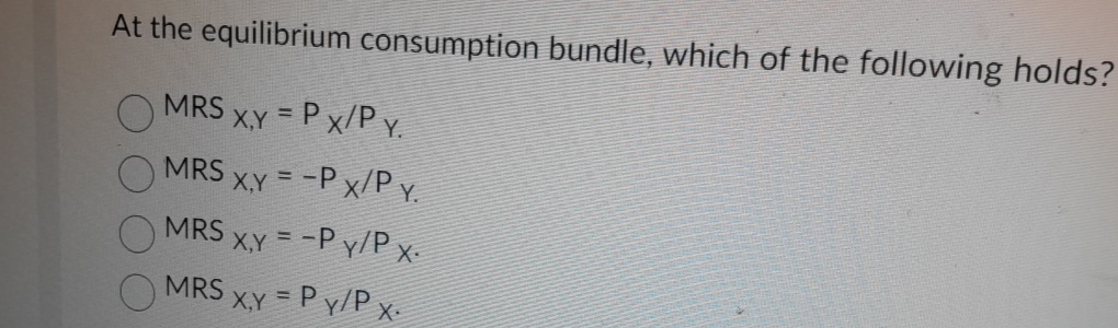 Solved At the equilibrium consumption bundle, which of the | Chegg.com