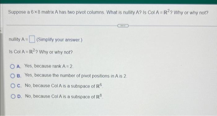 Solved Suppose a 6×8 matrix A has two pivot columns. What is | Chegg.com