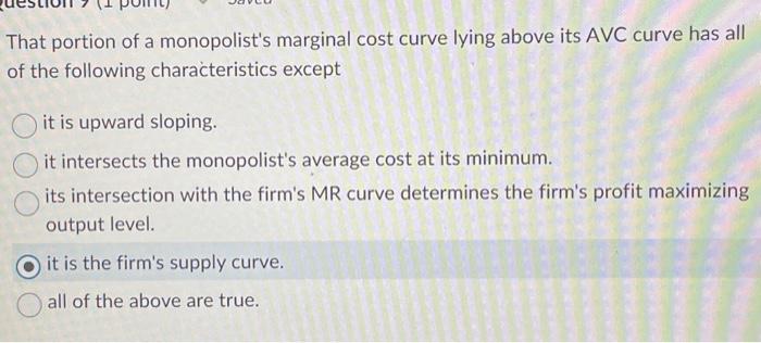 Solved That portion of a monopolist's marginal cost curve | Chegg.com