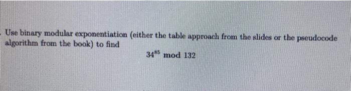 Solved - Use binary modular exponentiation (either the table | Chegg.com Solved - Use binary modular exponentiation (either the table | Chegg.com