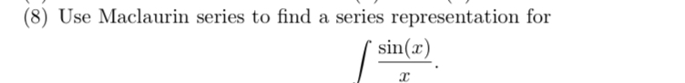 Solved (8) ﻿Use Maclaurin series to find a series | Chegg.com