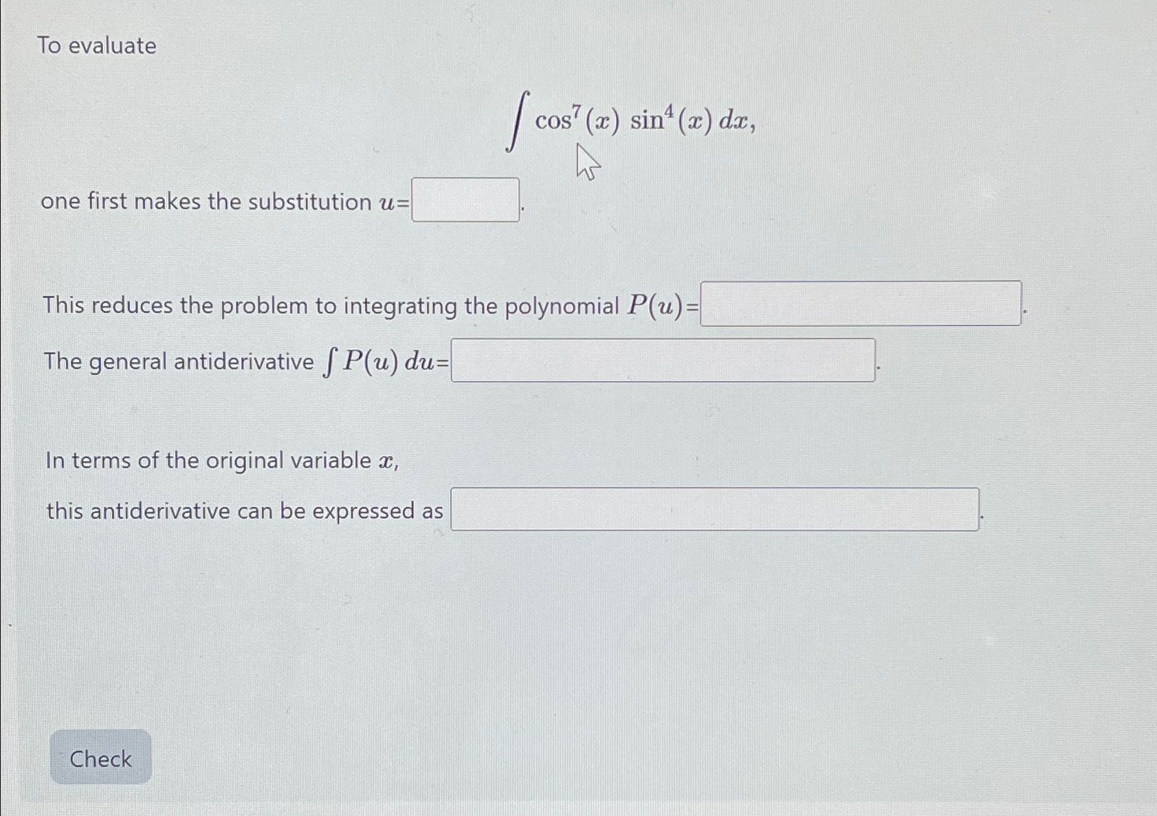 Solved To evaluate∫﻿﻿cos7(x)sin4(x)dxone first makes the | Chegg.com