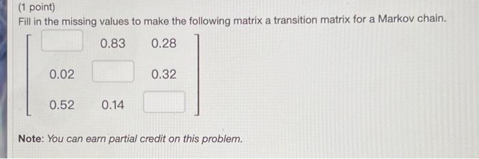 Solved (1 point) Fill in the missing values to make the | Chegg.com