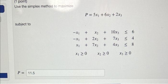 Solved Use the simplex method to maximize P=5x1+6x2+2x3 | Chegg.com