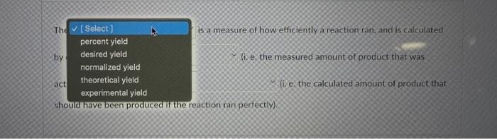 Solved The is a measure of how efficiently a reaction ran, | Chegg.com