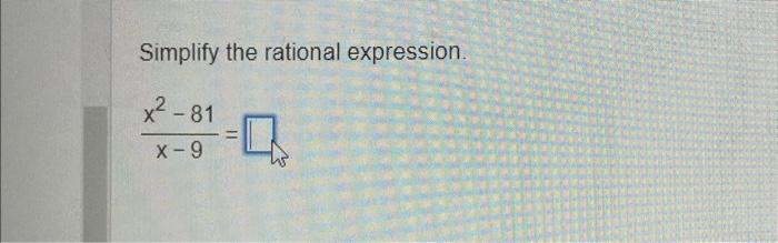 Solved Simplify the rational expression. x−9x2−81= | Chegg.com