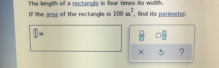 Solved The length of a rectangle is four times its width. If | Chegg.com