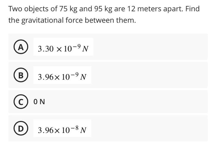 Solved Two Objects Of 75 Kg And 95 Kg Are 12 Meters Apart