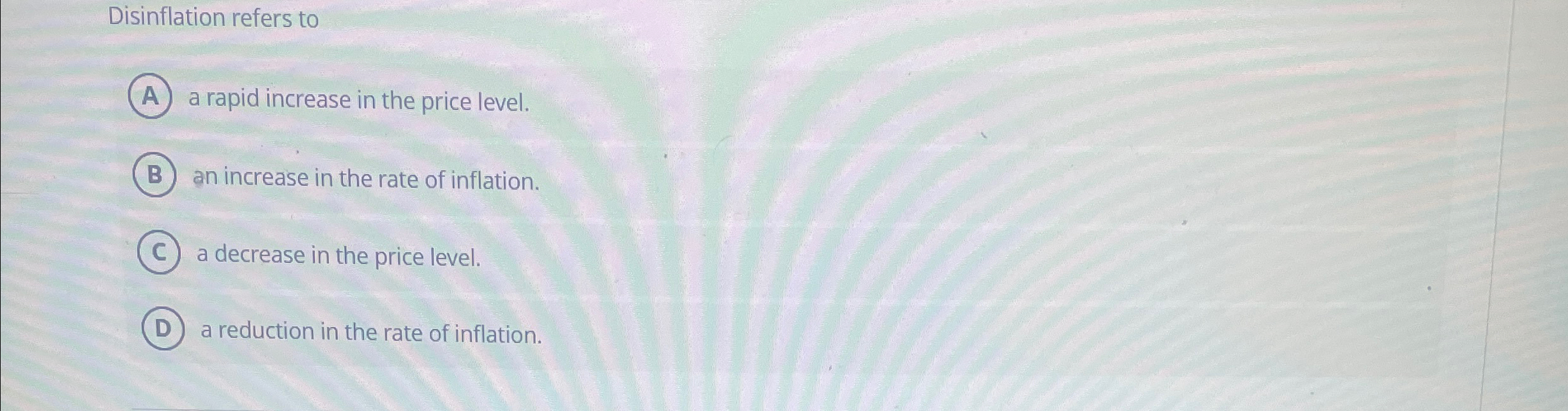 Solved Disinflation refers toa rapid increase in the price | Chegg.com