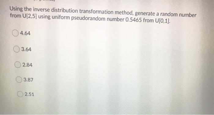 Solved Using the inverse distribution transformation method, | Chegg.com