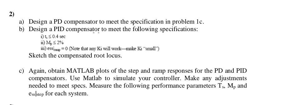 Solved 2) a) Design a PD compensator to meet the | Chegg.com Solved 2) a) Design a PD compensator to meet the | Chegg.com