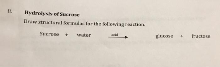 Solved II. Hydrolysis of Sucrose Draw structural formulas | Chegg.com