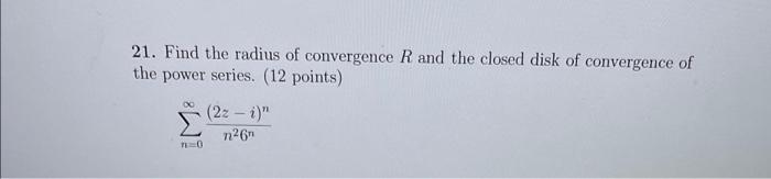 Solved 21. Find the radius of convergence R and the closed | Chegg.com