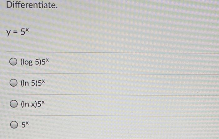 Solved Differentiate. y = 5* (log 5)5* (In 5)5X O (In x)5* | Chegg.com