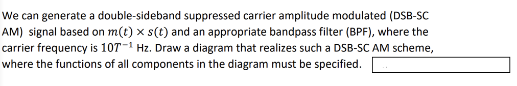 Solved We Can Generate A Double Sideband Suppressed Carrier