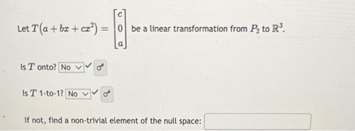 Solved Let T(a+bx+cx2)=⎣⎡c0a⎦⎤ be a linear transformation | Chegg.com