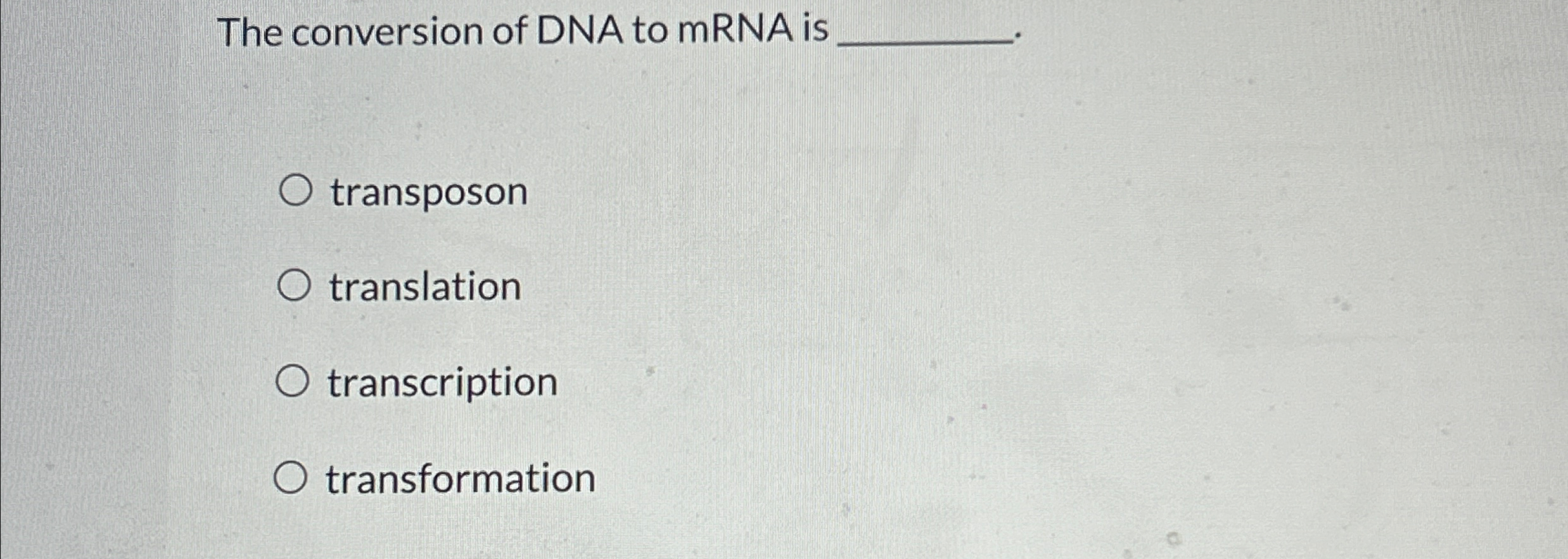 Solved The conversion of DNA to mRNA | Chegg.com