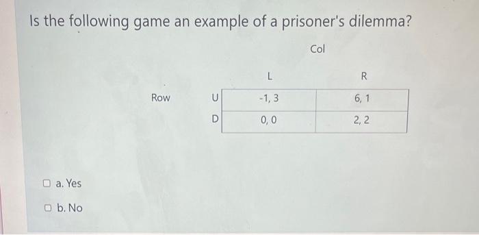 Solved Is the following game an example of a prisoner's | Chegg.com