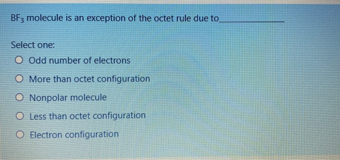 Solved BF3 molecule is an exception of the octet rule due to | Chegg.com