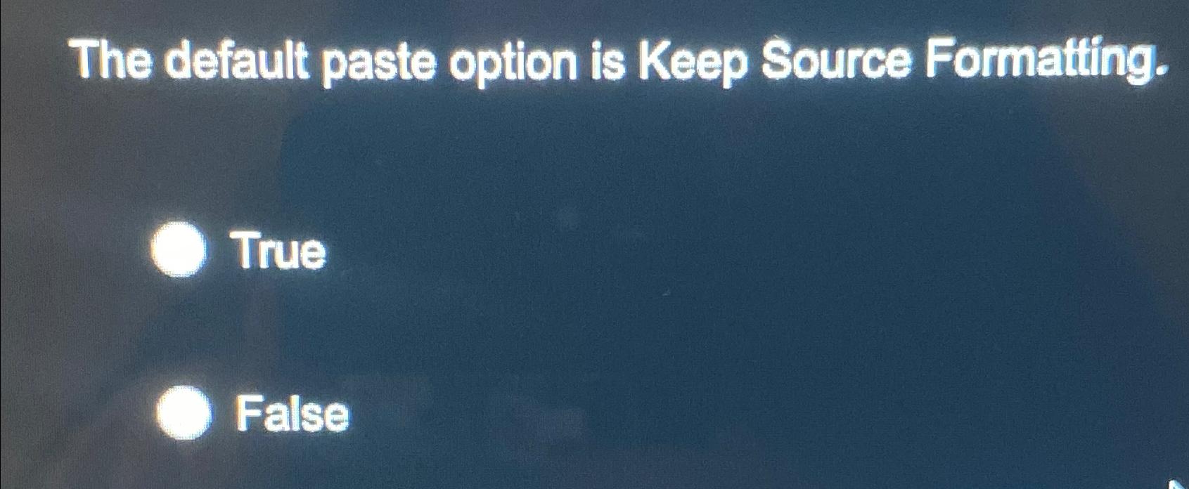 Solved The default paste option is Keep Source | Chegg.com