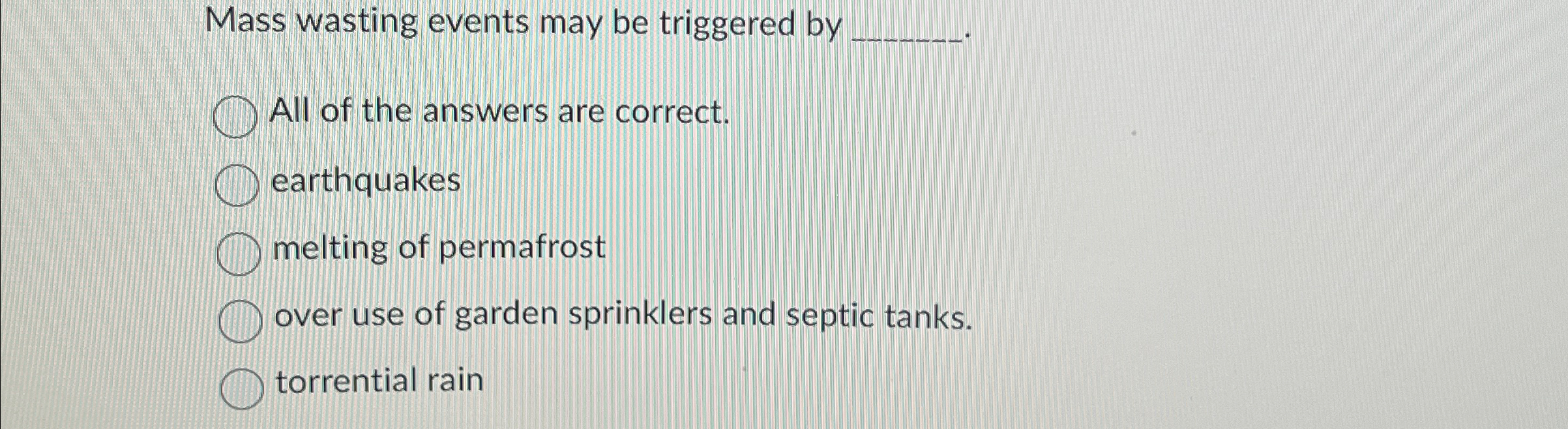 Solved Mass wasting events may be triggered byAll of the | Chegg.com